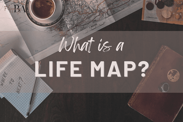 What Is a Life Map? Understand This to Live Purposefully